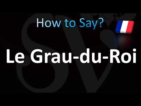How to Pronounce ''Le Grau-du-Roi'' Correctly! (French)
