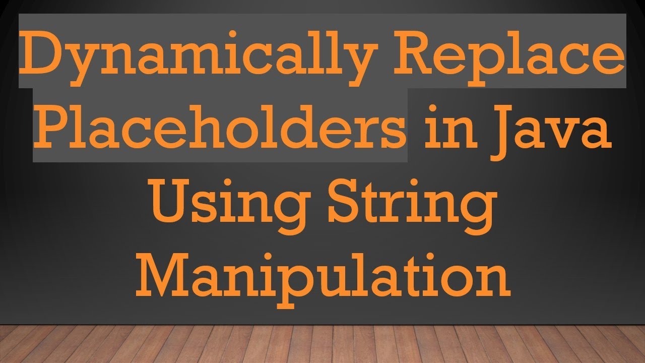 Dynamically Replace Placeholders in Java Using String Manipulation