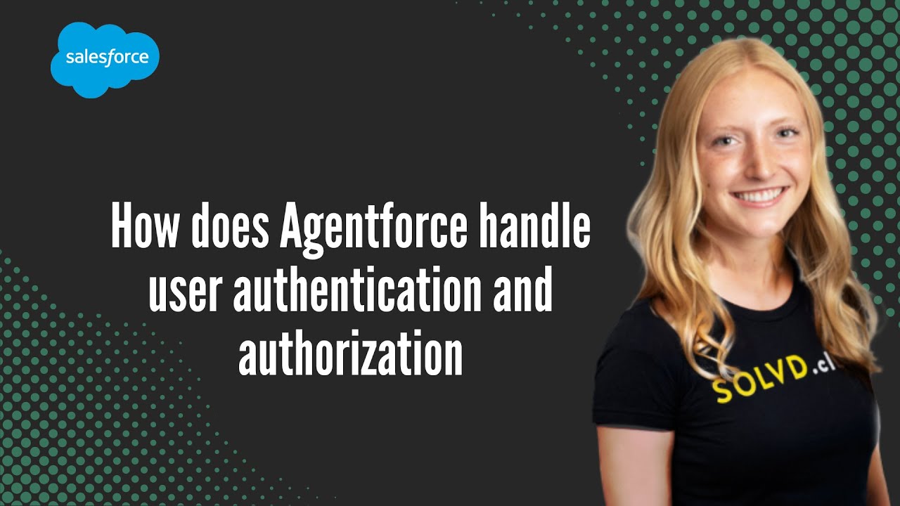 How does Agentforce handle user authentication and authorization