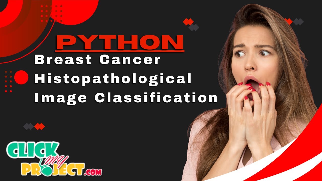 Python Image Processing Project - Breast Cancer Histopathological  Classification - ClickMyProject