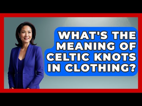 What's The Meaning Of Celtic Knots In Clothing? - Designer Brands Spotlight
