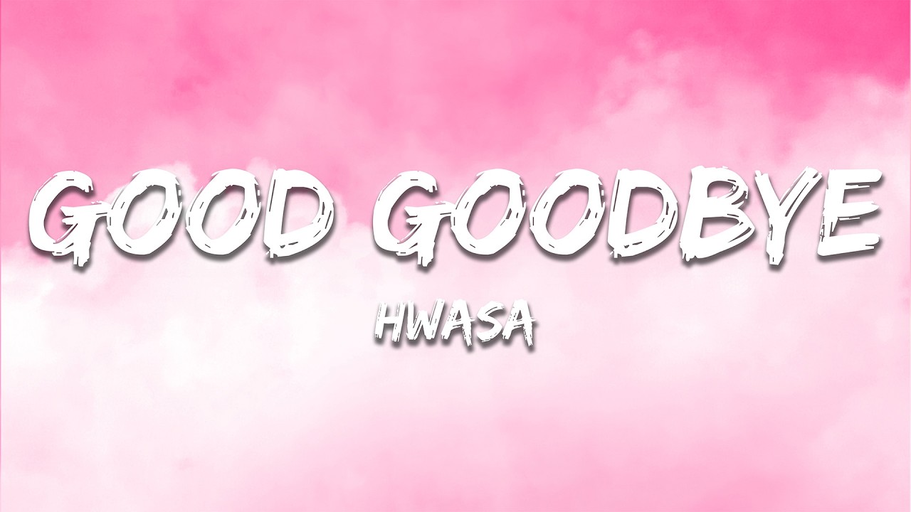 HWASA - Good Goodbye (Lyrics)