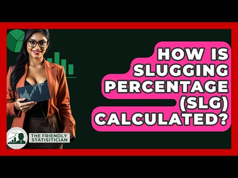 How Is Slugging Percentage (SLG) Calculated? - The Friendly Statistician