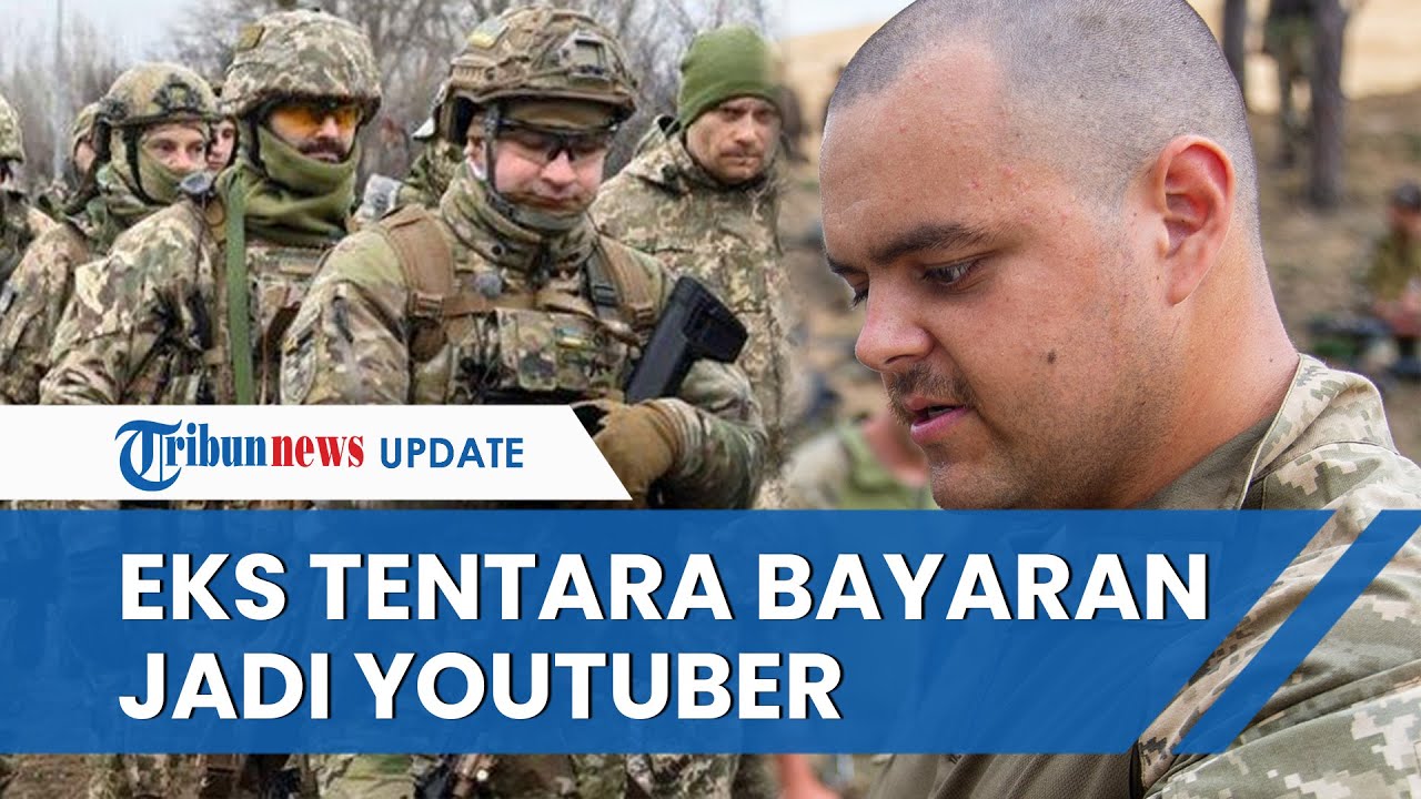 Sempat Divonis Mati, Eks Tentara Bayaran Ukraina Kini Kembali ke Medan Perang Sebagai Youtuber