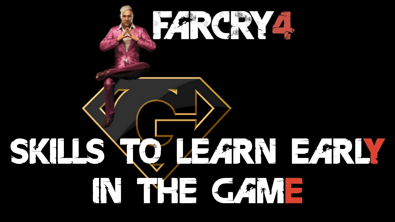 FarCry 4 - Best skills to unlock very early in the game IMO