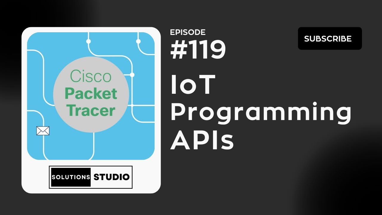 IoT Programming APIs | Ep. 119 | Cisco Packet Tracer