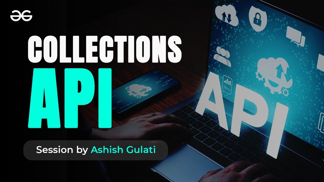Java Collections API Demystified- Practical Insights and Techniques | GeeksforGeeks Development