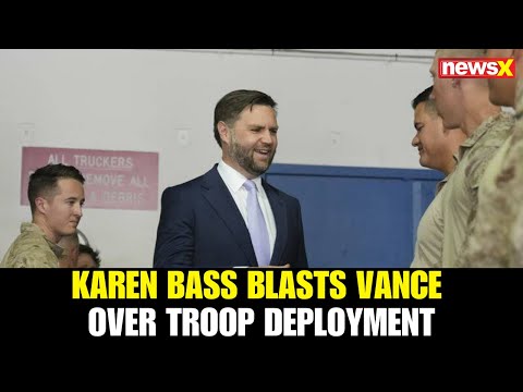 LA Mayor Karen Bass Rebukes VP JD Vance, Calls Troop Deployment a 'Provocation'