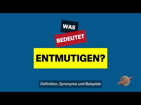 Was bedeutet 'entmutigen'? | Definition, Synonyme und Beispiele