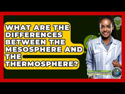 What Are the Differences Between the Mesosphere and the Thermosphere? - Earth Science Answers