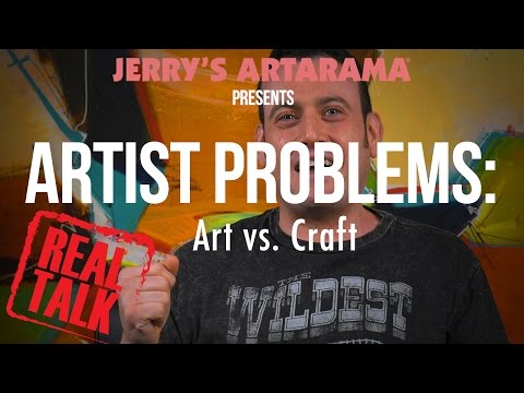 Artist Problems - Real Talk: Art vs Craft