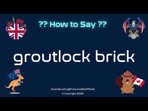 🧱🔒 How to Pronounce groutlock brick? (CORRECTLY) | Pronunciation Planet