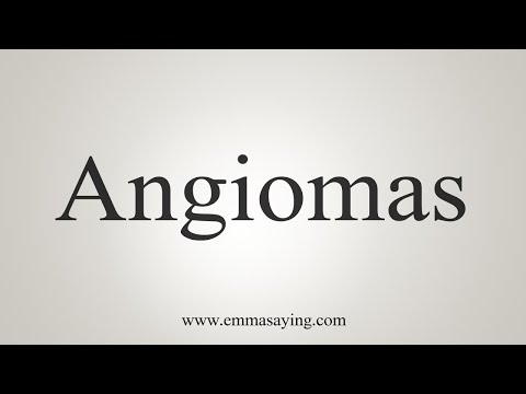 How To Say Angiomas