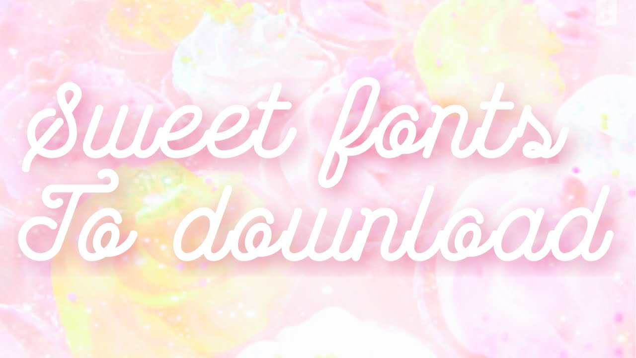 Sweet fonts to download