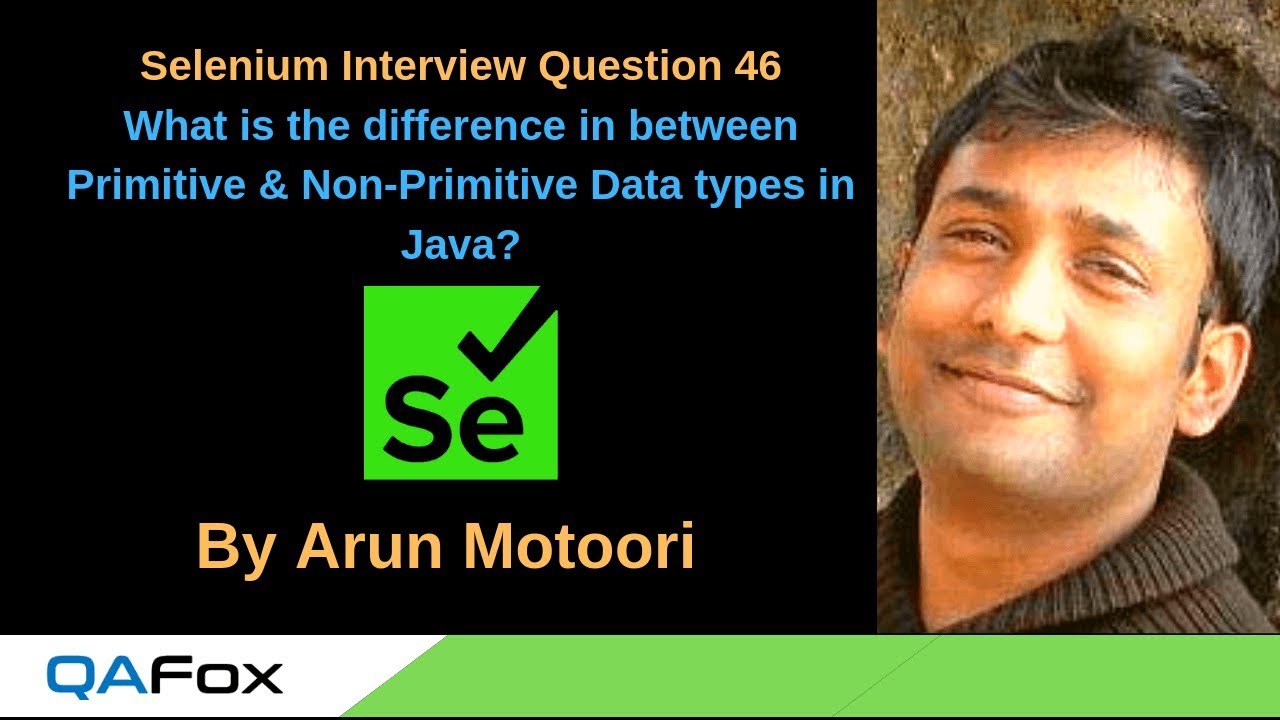 Selenium Interview Question 46 -  Difference between Primitive & Non Primitive Data types in Java?