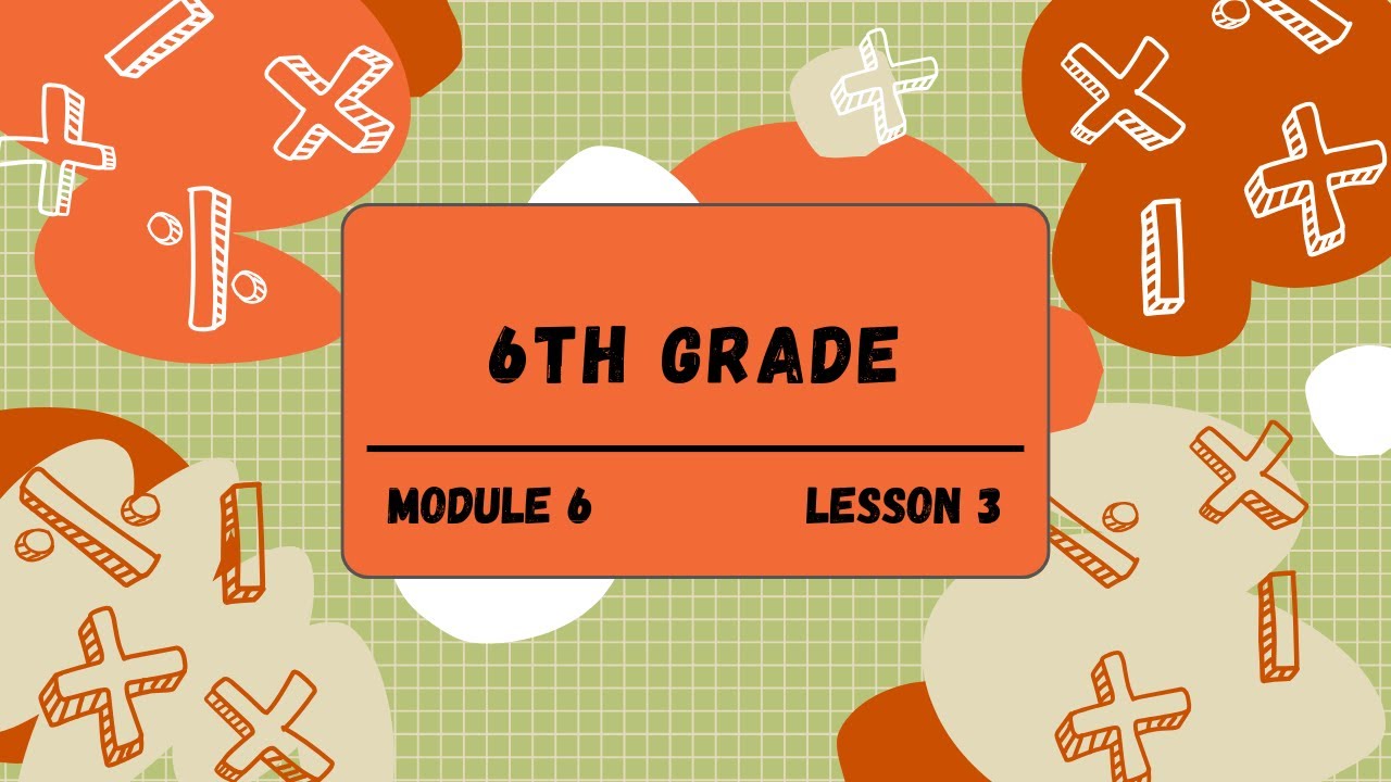 6th Grade Module 6 Lesson 3 (Eureka Math Squared)