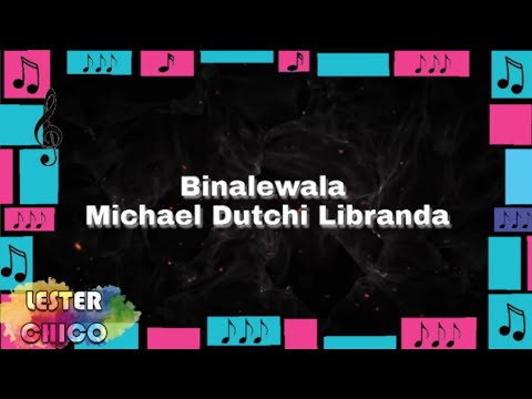 Binalewala – Michael Dutchi Libranda | Instrumental | Lyrics – Lester Chico