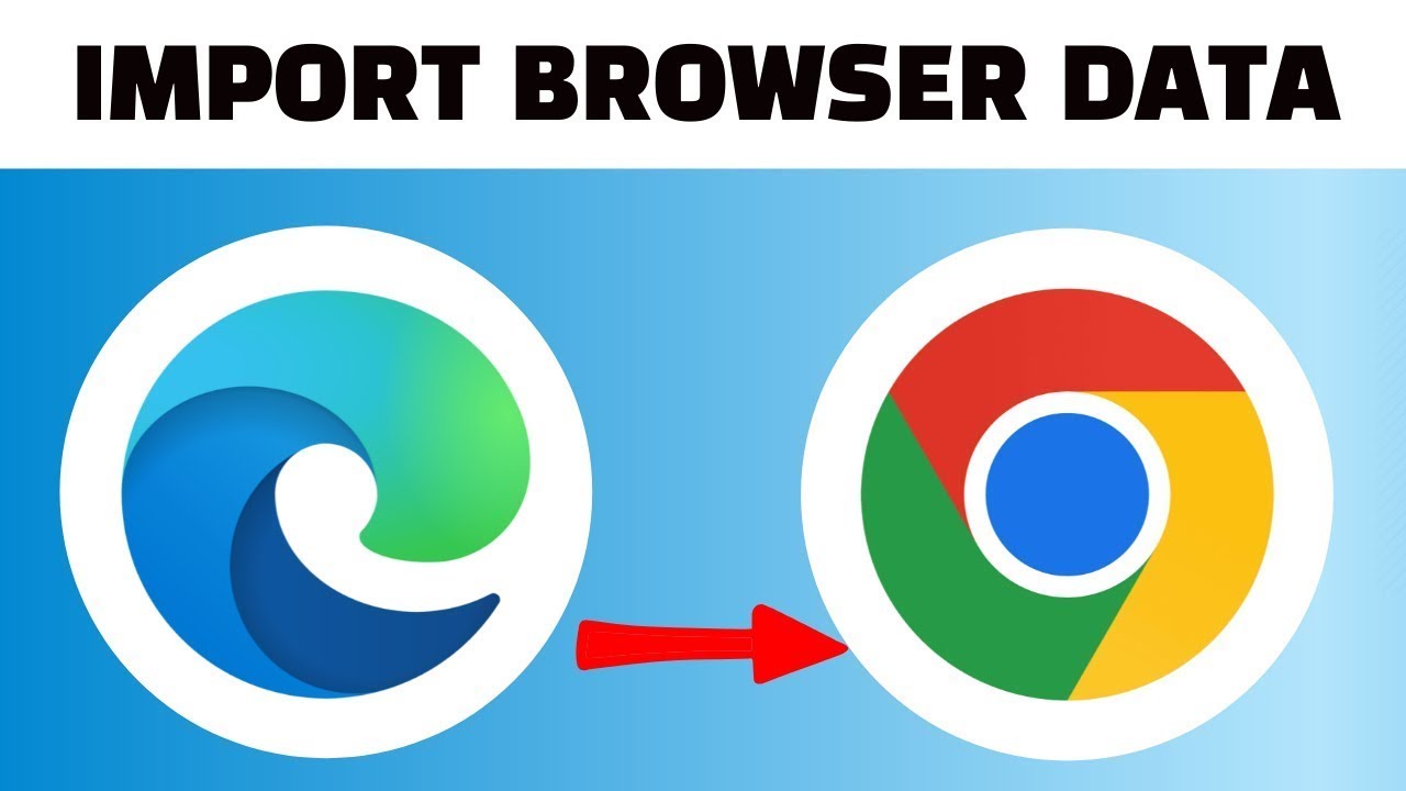 How to Import Browser Data from Edge to Chrome | Easy Step-by-Step Guide (2025)