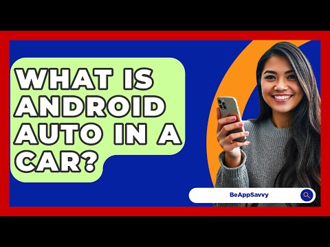 What Is Android Auto In A Car? - Be App Savvy