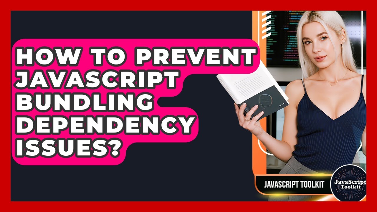 How To Prevent JavaScript Bundling Dependency Issues? - JavaScript Toolkit