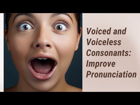 Mastering Voiced and Voiceless Consonants: Improve Your English Pronunciation