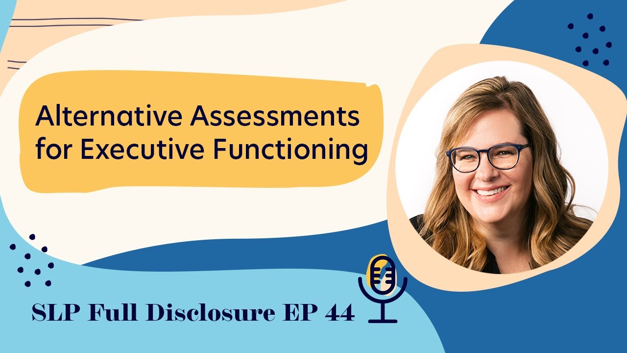 Alternative Assessments for Executive Functioning | Ep. 43 Highlight