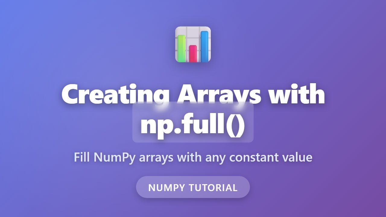 NumPy np.full() Tutorial - Create Arrays Filled with Constant Values | Python for Beginners