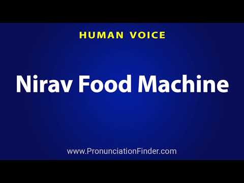 How To Pronounce Nirav Food Machine