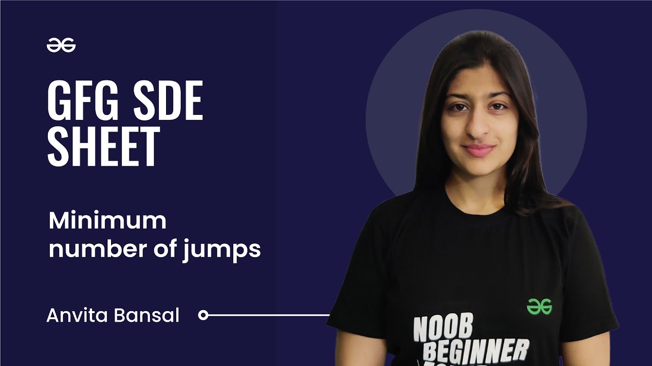 Minimum Number of Jumps | GFG SDE Sheet | Anvita Bansal | GeeksforGeeks Practice