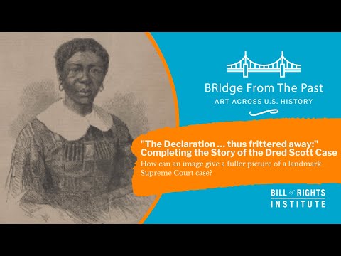 "The Declaration … thus frittered away:" Completing the story of Dred Scott | BRIdge from the Past
