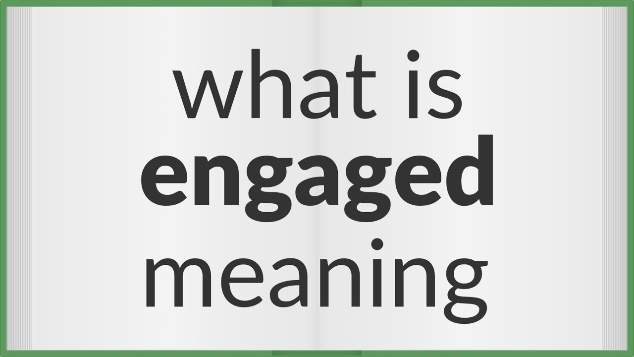 Engaged | meaning of Engaged