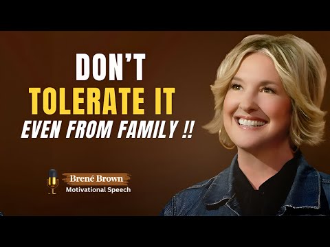 5 Behaviors You Should Never Tolerate From Anyone—No Exceptions | Best Speech by Brene Brown