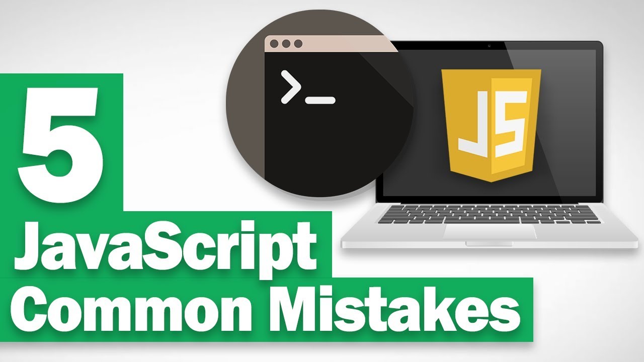 5 Javascript Common Mistakes You should Avoid