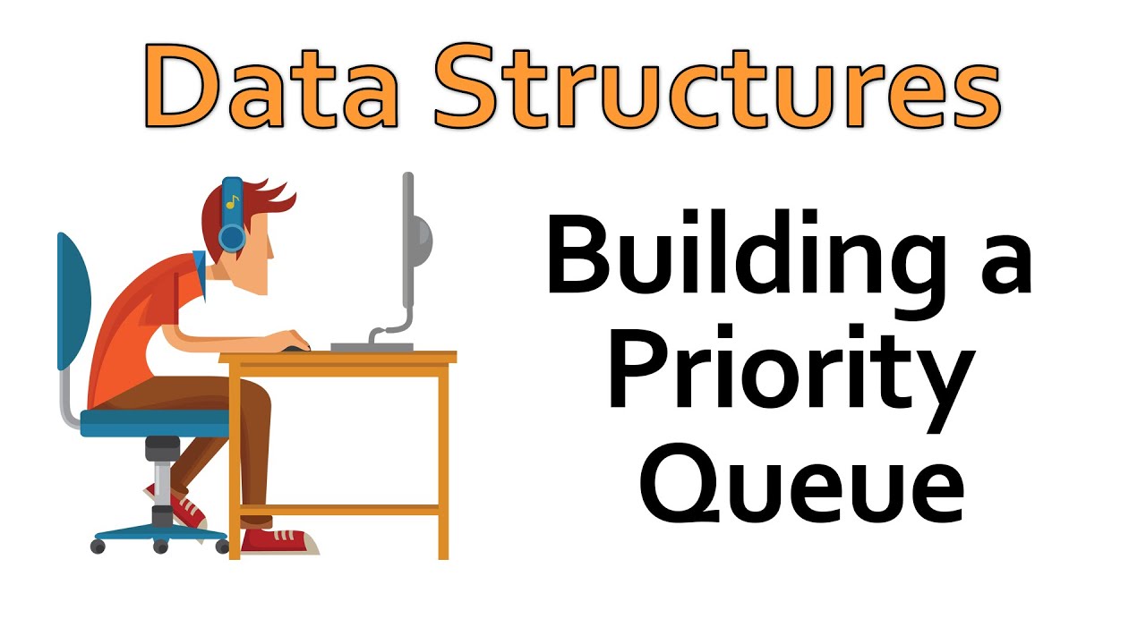 Data Structures - Building a Priority Queue