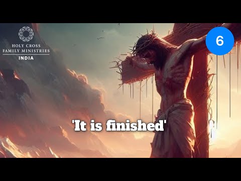 It Is Finished | A Reflection on the Last Seven Words of Jesus on the Cross