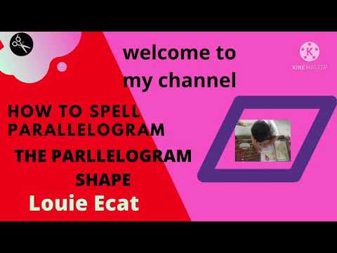PART Xl - A PARALLELOGRAM SHAPE/HOW TO SPELL A PARALLELOGRAM