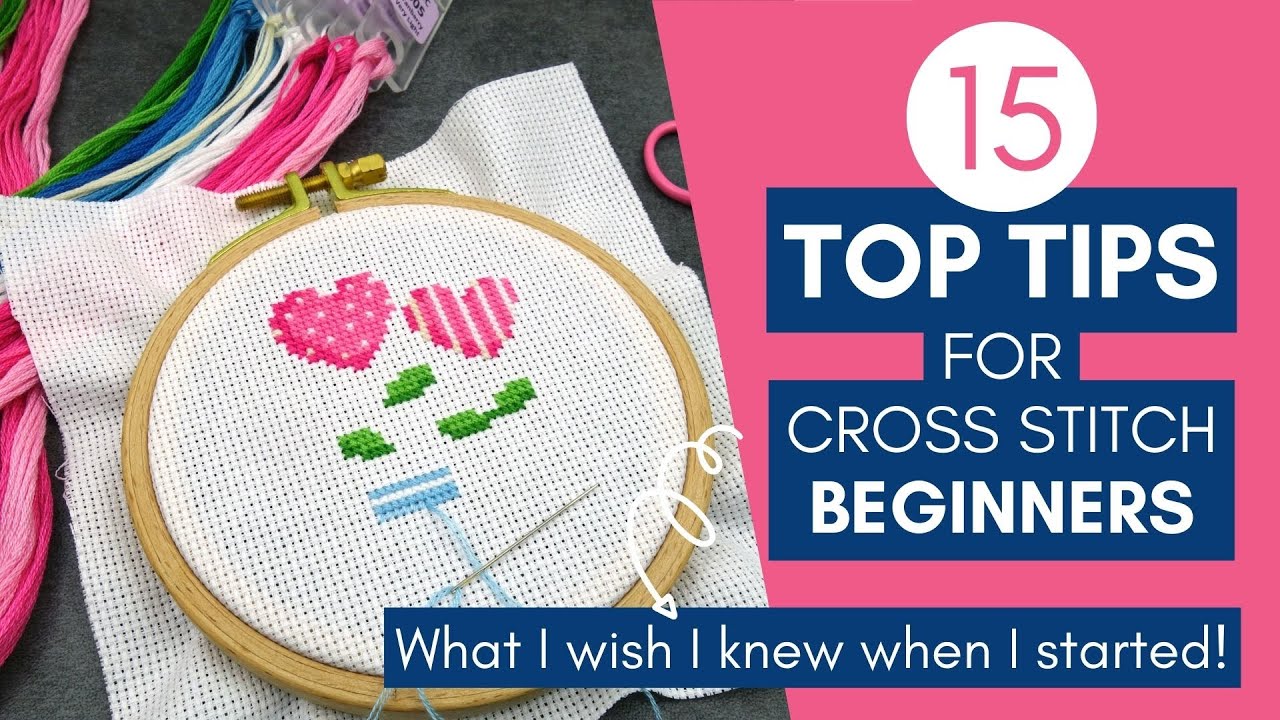 15 Top Tips for Cross Stitch Beginners