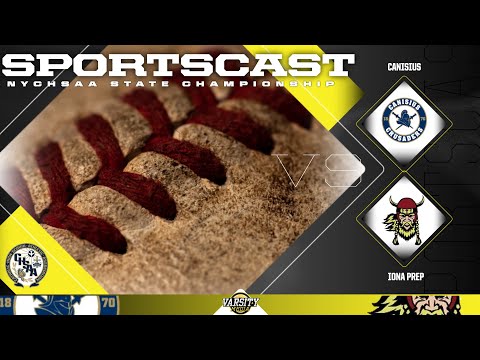 SPORTSCAST | NYSCHSAA Baseball Championship | Canisius vs. Iona Prep | 6/14