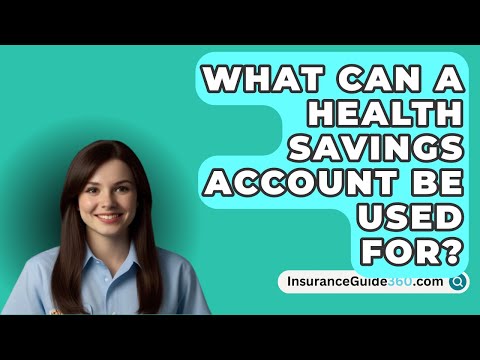 What Can A Health Savings Account Be Used For? - InsuranceGuide360.com
