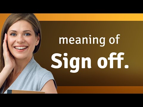 Unveiling the Meaning of "Sign Off"