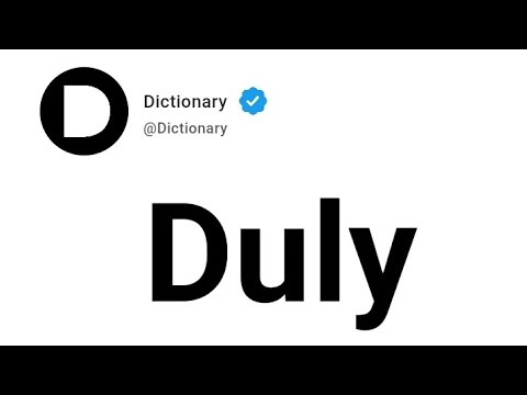 Duly Meaning In English