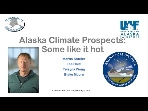 Alaska Climate Prospects: Some like it hot - Martin Stuefer - Science for Alaska Lecture