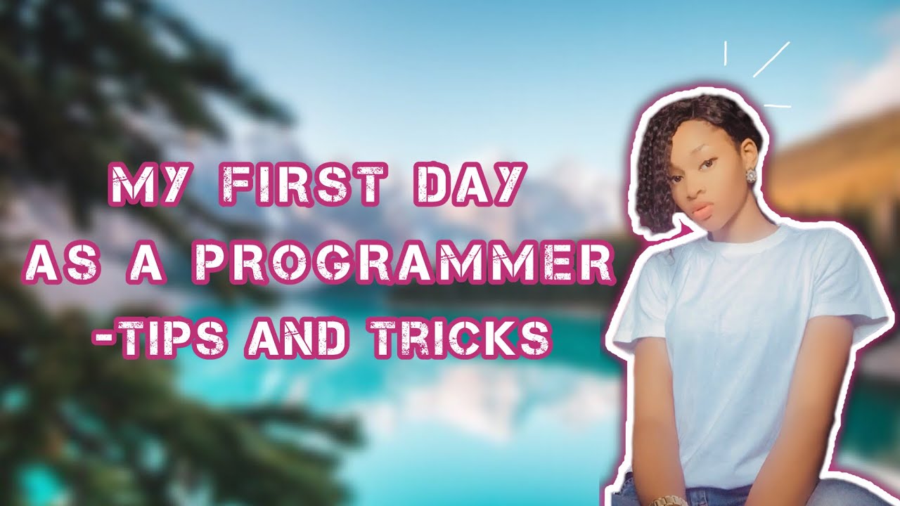 Starting Out as a Programmer: My First Day Revealed + Tips to Help YOU Succeed!