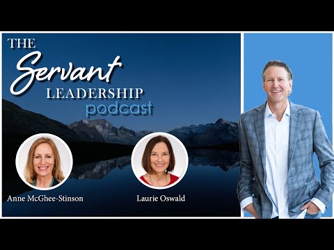 Servant Leadership Podcast - Laurie Oswald and Anne McGhee-Stinson