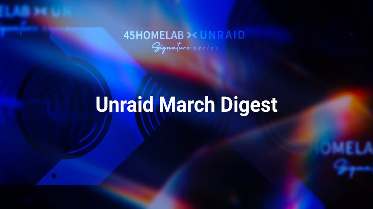 Unraid March Digest 2026