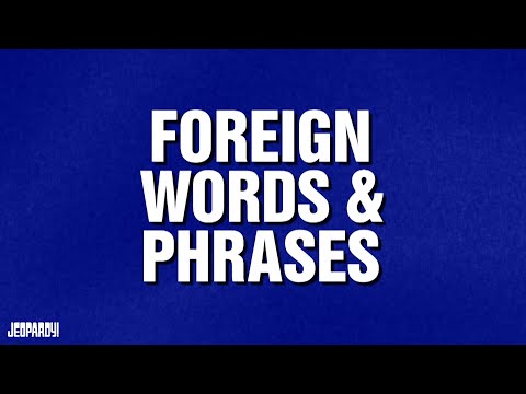 Foreign Words & Phrases | Categories | JEOPARDY!