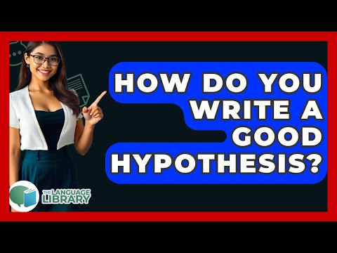 How Do You Write A Good Hypothesis? - The Language Library