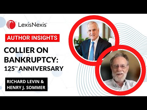 Collier on Bankruptcy: Celebrating 125 Years with Coeditors-in-Chief Henry Sommer and Richard Levin