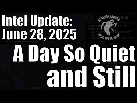 Intel Update - June 28 - A Day so Quiet and Still