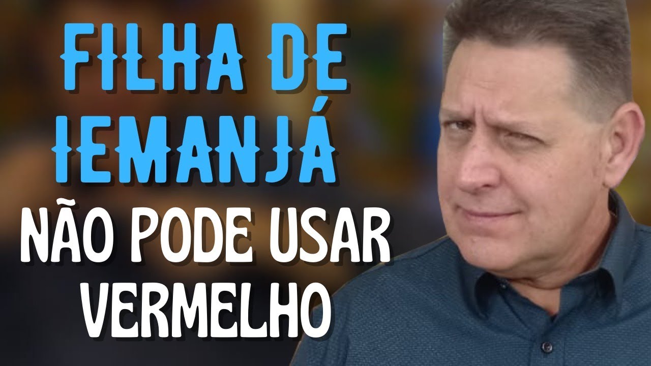 PTD nº 606 - Filha de Iemanjá não pode usar nada na cor vermelha?